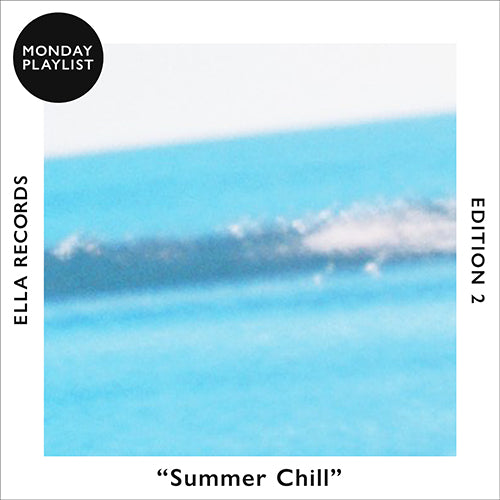 MONDAY PLAYLIST: 冷房音楽 Summer Chill -Edition 2- ELLA ONLINE